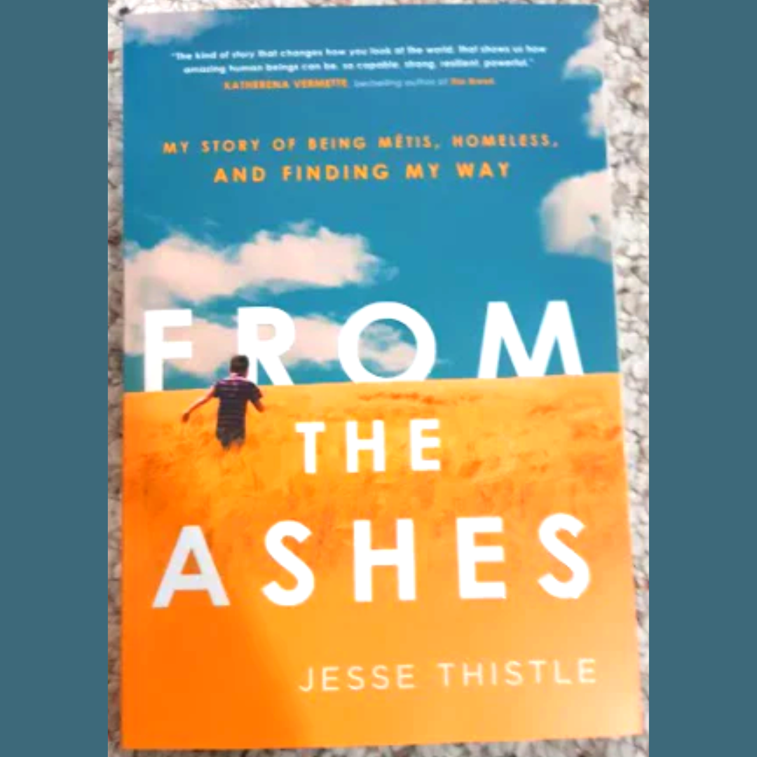 From the Ashes by Jesse Thistle | Canadian Authors & Stories – parkbookworm